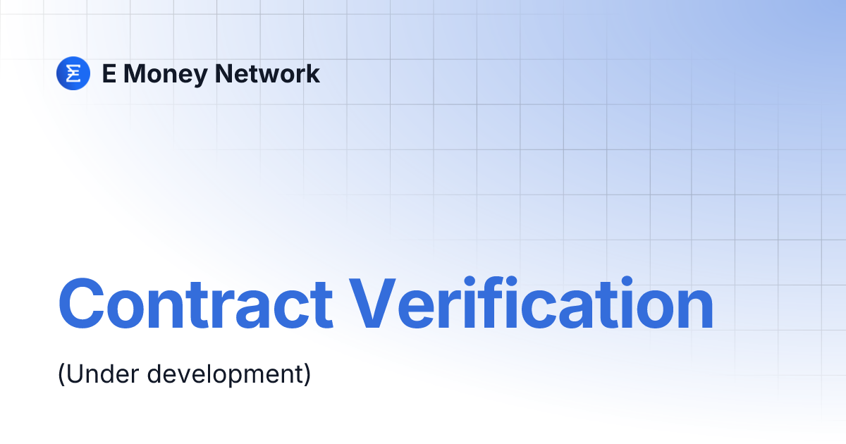 Contract Verification | E Money Network
