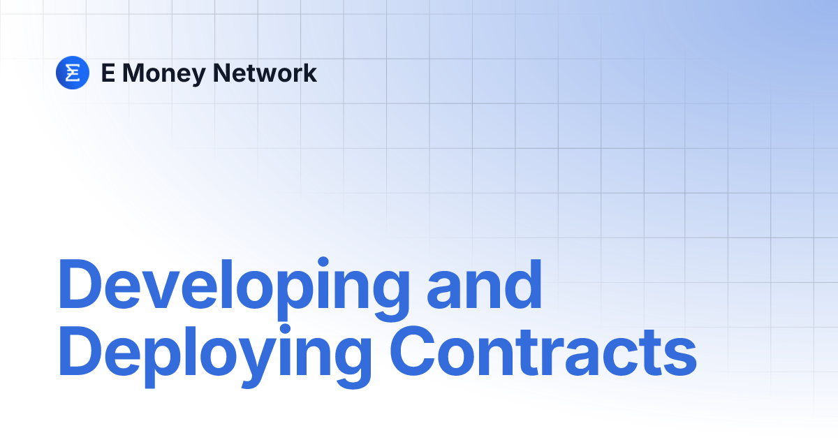 Developing and Deploying Contracts | E Money Network