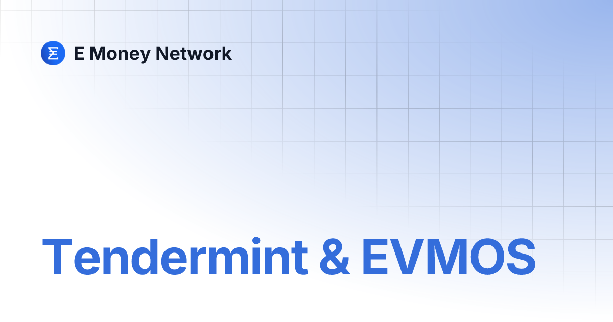 Tendermint & EVMOS | E Money Network
