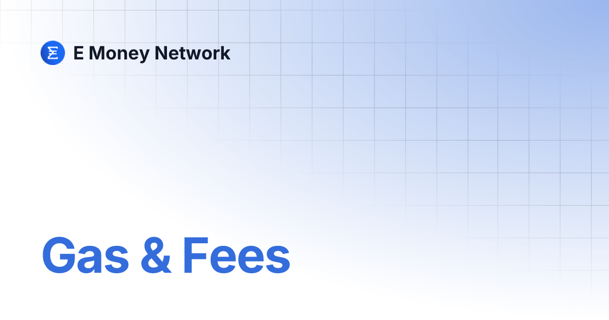 Gas & Fees | E Money Network