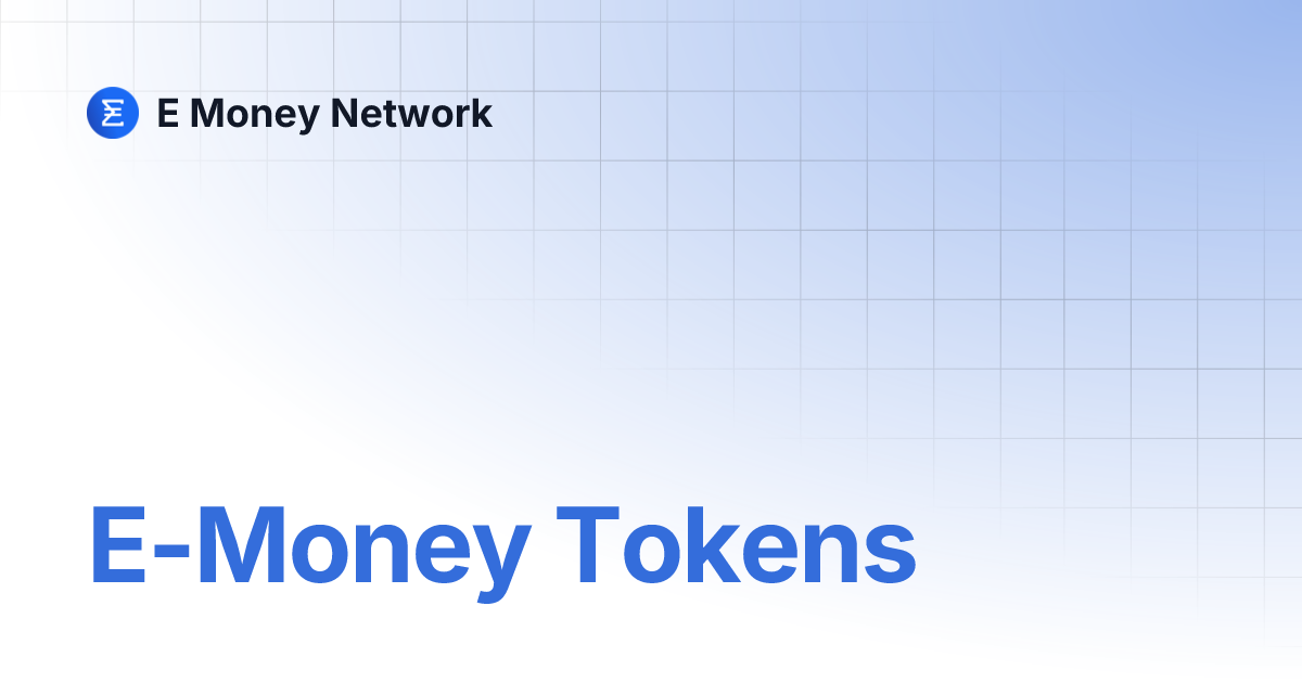 E-Money Tokens | E Money Network